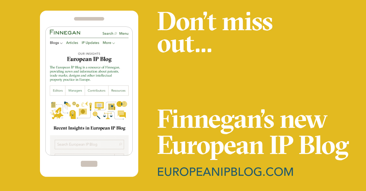 European IP Blog | Finnegan | Leading IP+ Law Firm