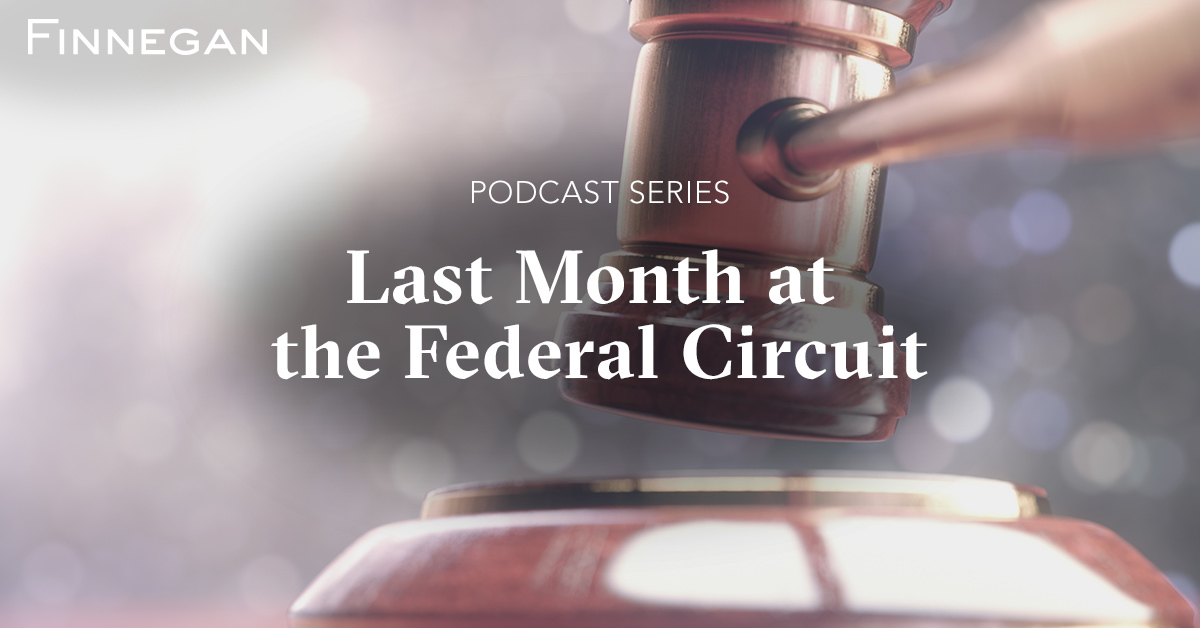 Podcast Series: Last Month at the Federal Circuit - December 2021 ...