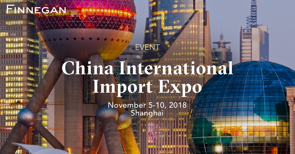 China International Import Expo | Events | Finnegan | Leading IP+ Law Firm