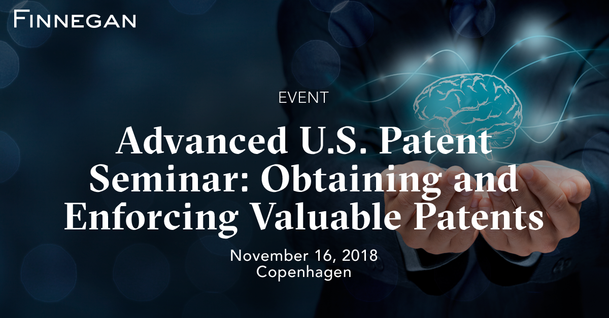 Advanced U.S. Patent Seminar in Copenhagen: Obtaining and Enforcing ...