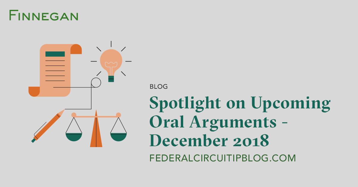 Spotlight on Upcoming Oral Arguments – December 2018 | Federal Circuit ...