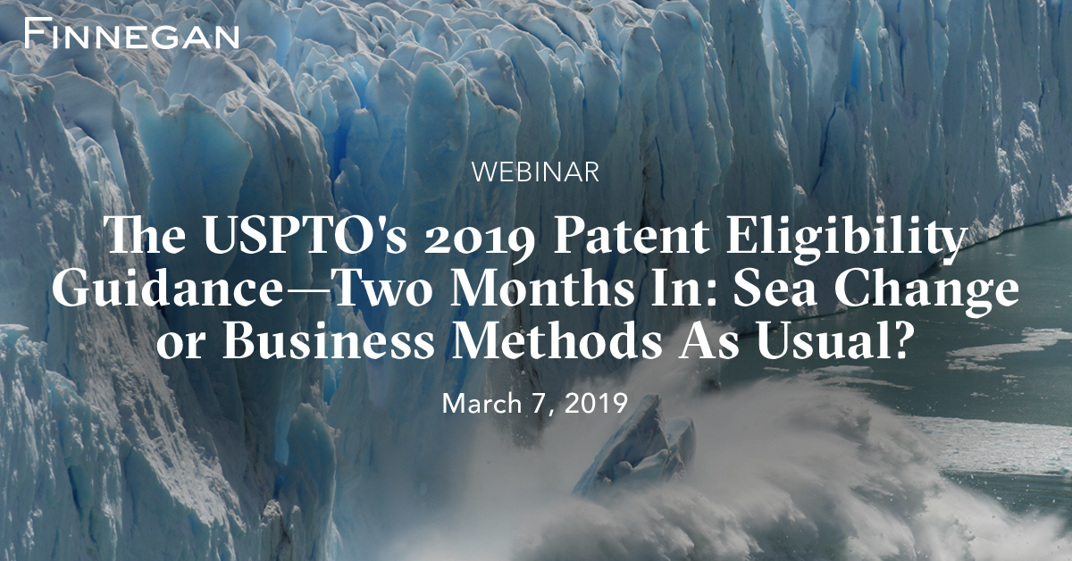 The USPTO’s 2019 Patent Eligibility Guidance—Two Months In: Sea Change ...