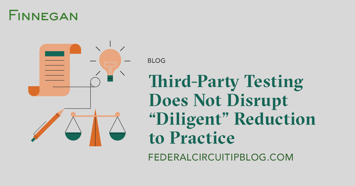 Third-Party Testing Does Not Disrupt “Diligent” Reduction to Practice ...