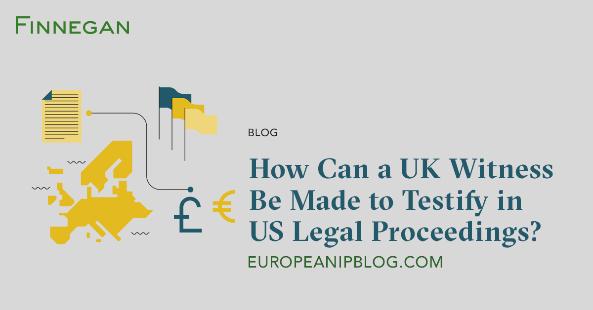 How Can a UK Witness Be Made to Testify in US Legal Proceedings ...