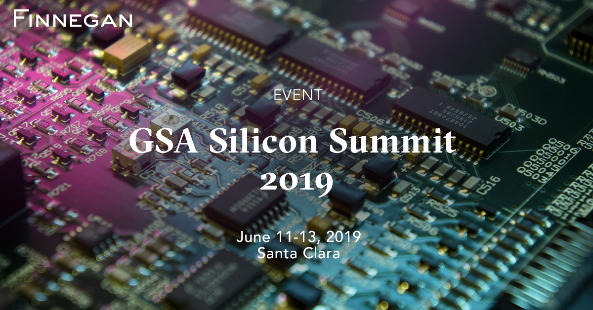GSA Silicon Summit 2019 | Events | Finnegan | Leading IP+ Law Firm