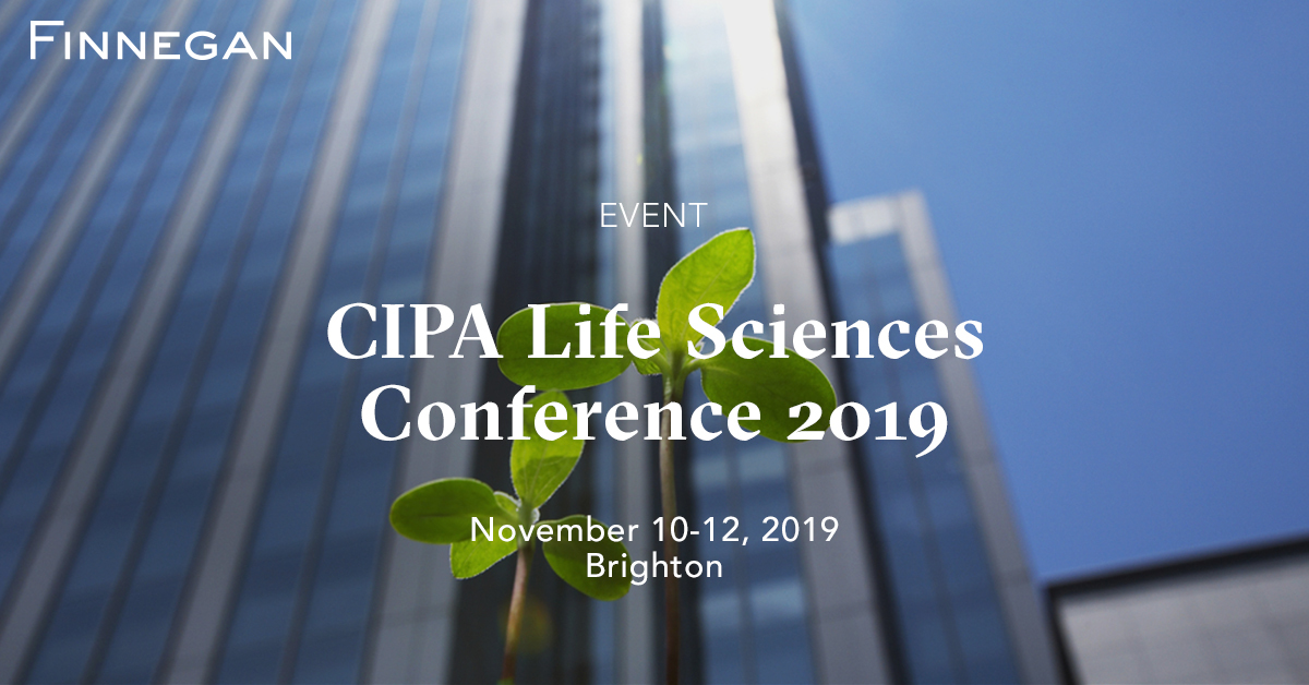 CIPA Life Sciences Conference 2019 | Events | Finnegan | Leading IP+ ...