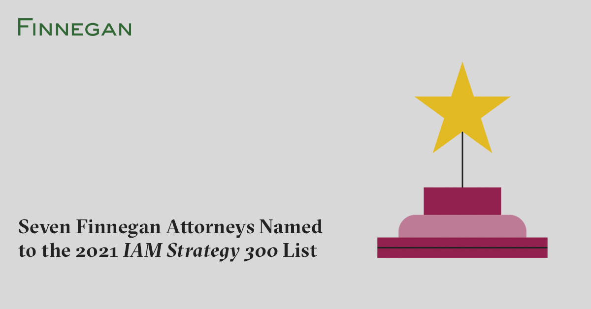 Seven Finnegan Attorneys Named to the 2021 IAM Strategy 300 List ...