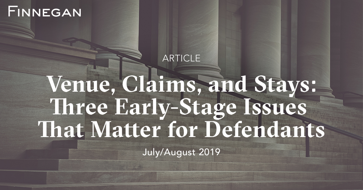 Venue, Claims, and Stays: Three Early-Stage Issues That Matter for ...