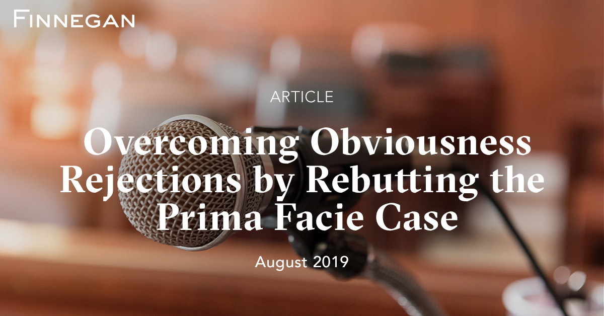 Overcoming Obviousness Rejections by Rebutting the Prima Facie Case ...