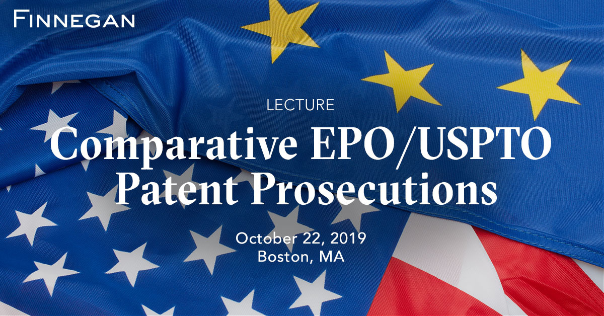Comparative EPO/USPTO Patent Prosecutions | Events | Finnegan | Leading ...