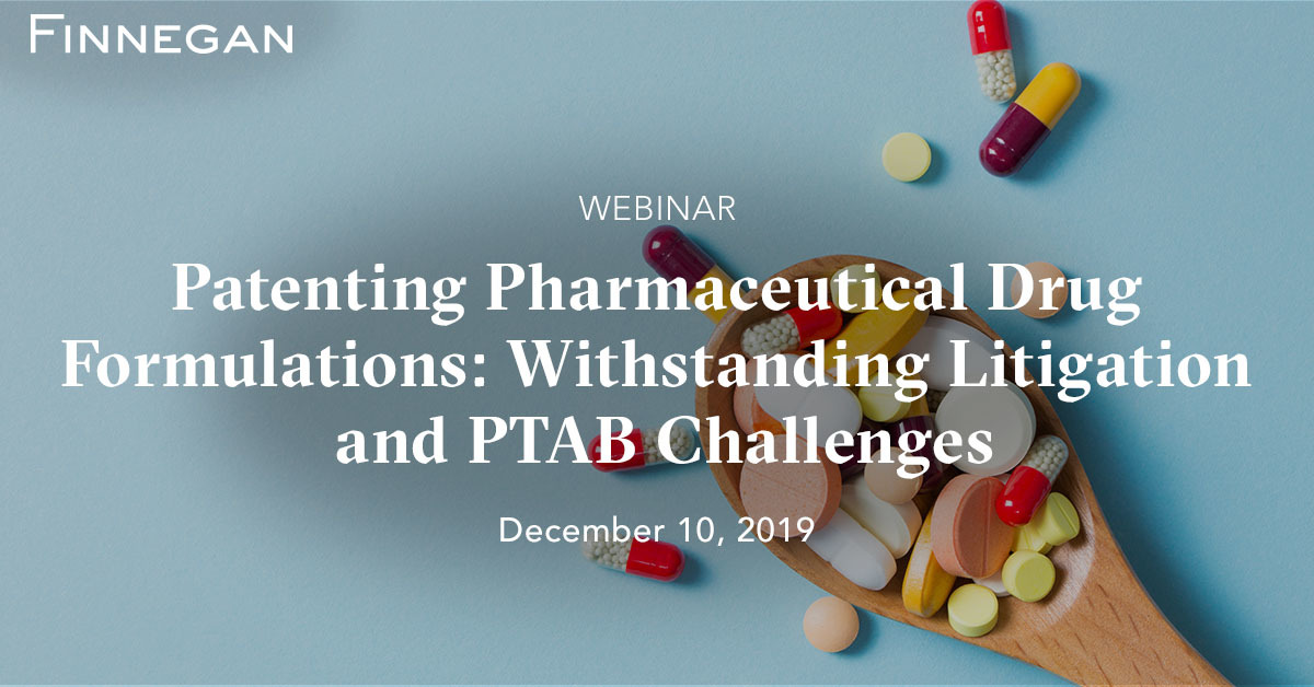 Patenting Pharmaceutical Drug Formulations: Withstanding Litigation and ...