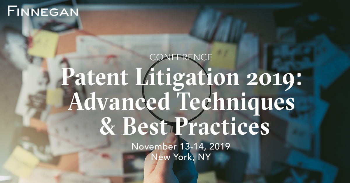 Patent Litigation 2019: Advanced Techniques & Best Practices | Events ...