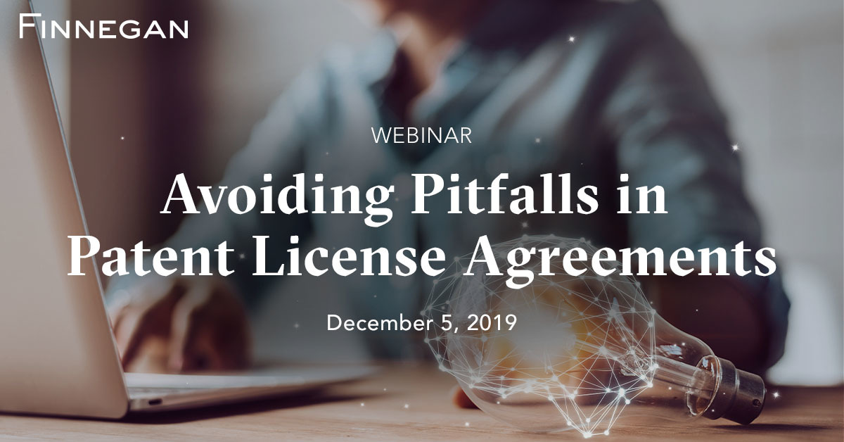 Avoiding Pitfalls in Patent License Agreements | Events | Finnegan ...