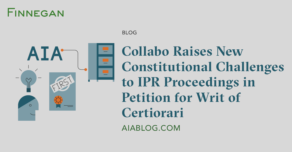Collabo Raises New Constitutional Challenges to IPR Proceedings in ...