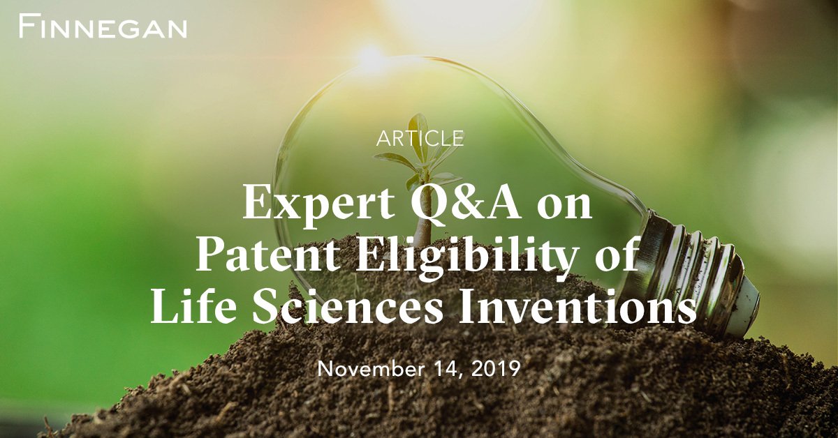 Expert Q&A on Patent Eligibility of Life Sciences Inventions | Articles ...