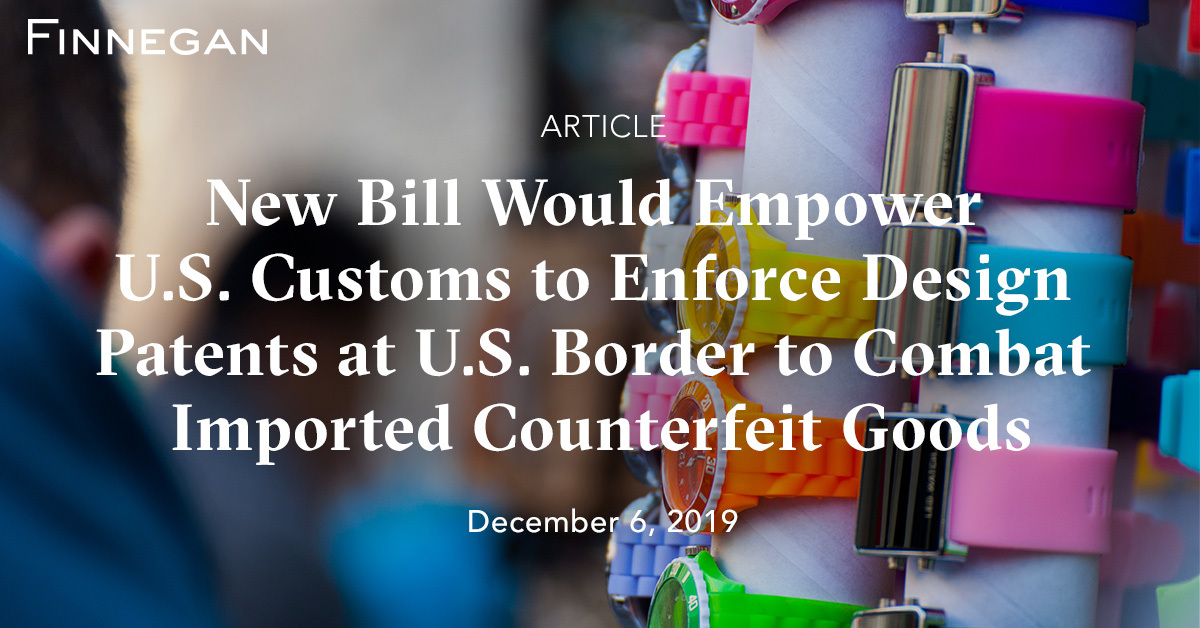 New Bill Would Empower U.S. Customs to Enforce Design Patents at U.S ...