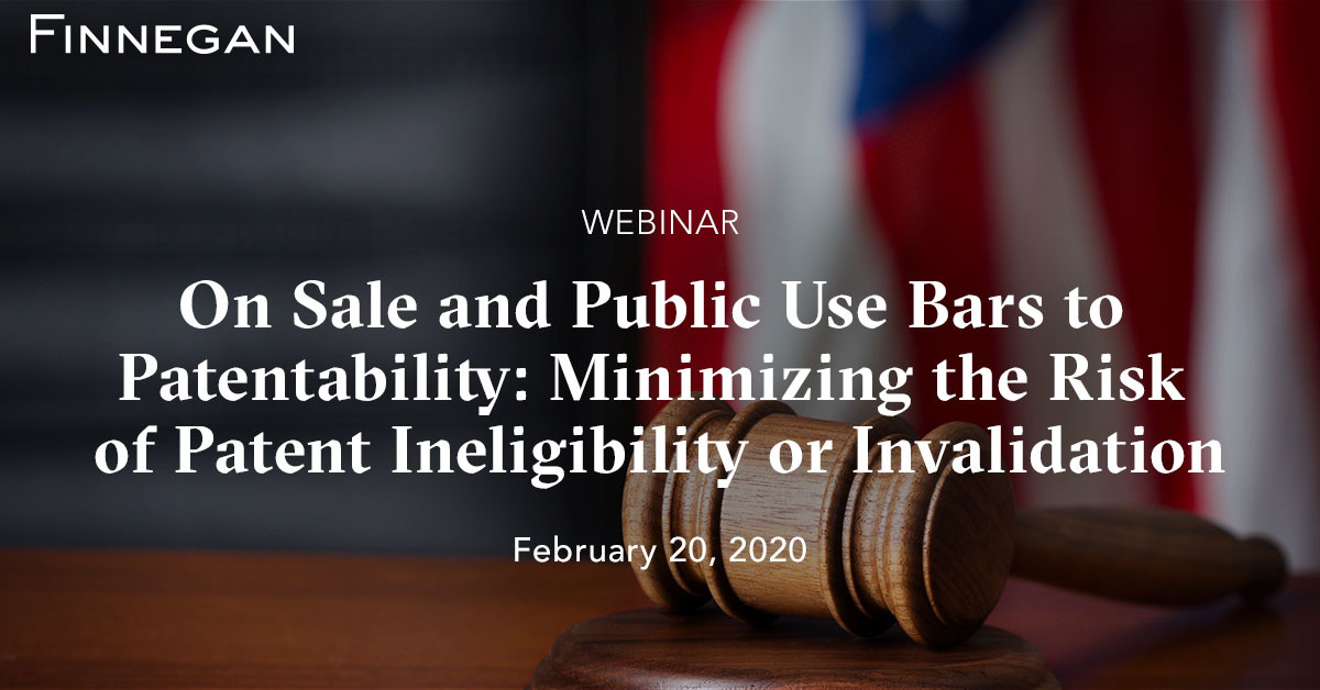 On Sale and Public Use Bars to Patentability: Minimizing the Risk of ...