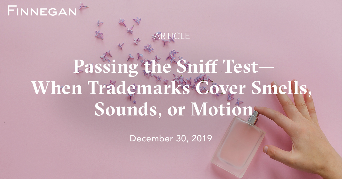 Passing the Sniff Test—When Trademarks Cover Smells, Sounds, or Motion ...