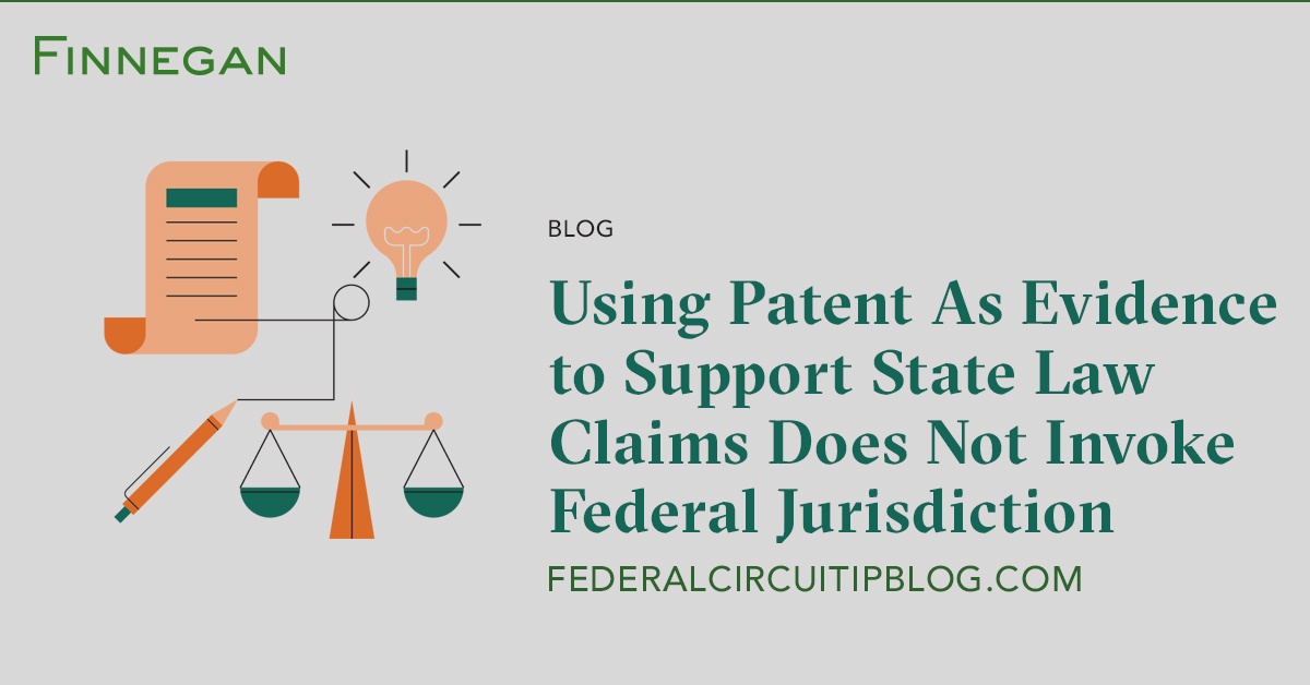 Using Patent As Evidence to Support State Law Claims Does Not Invoke ... Using Patent As Evidence to Support State Law Claims Does Not Invoke ...