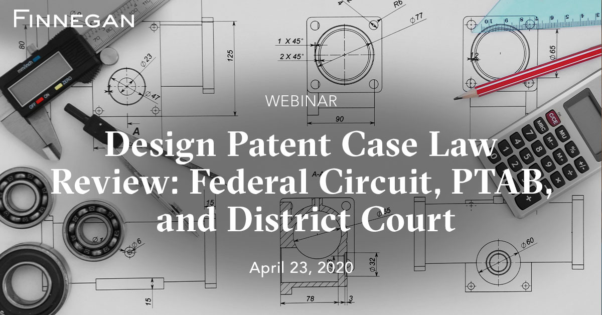 Design Patent Case Law Review: Federal Circuit, PTAB, and District ...