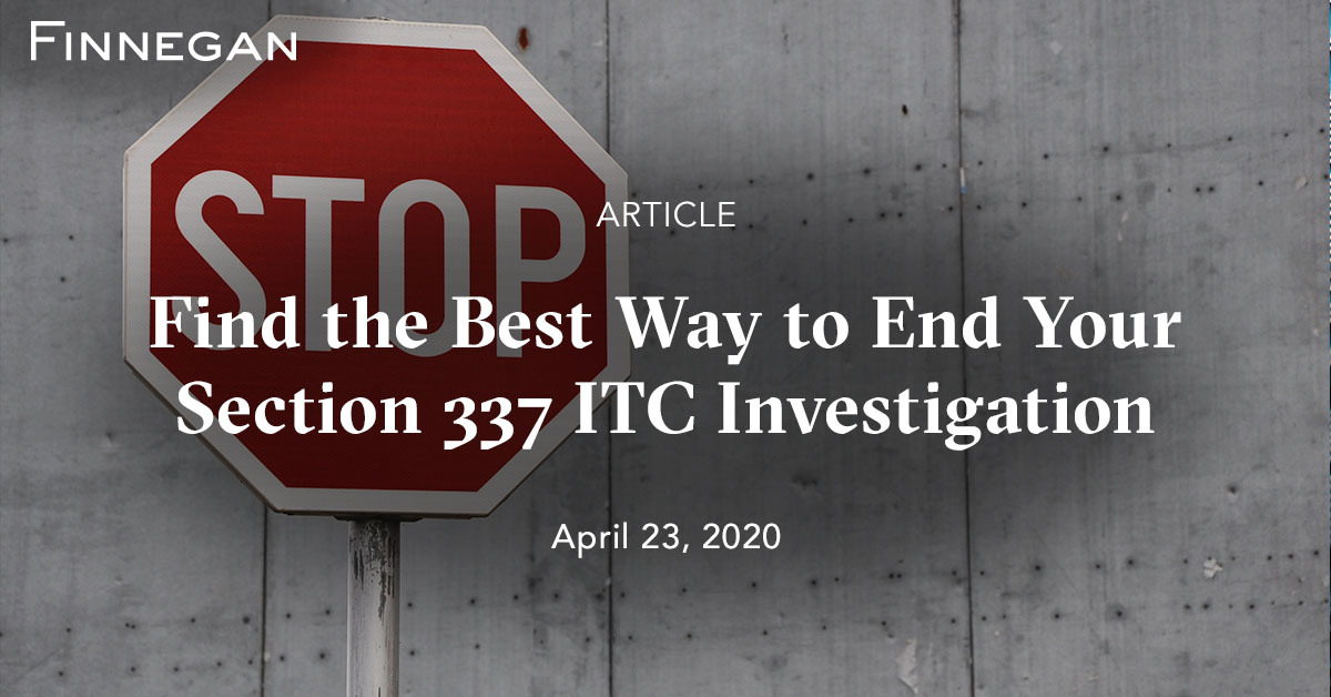 Find the Best Way to End Your Section 337 ITC Investigation | Articles ...