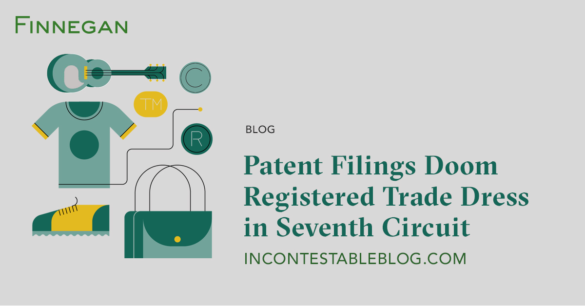 Patent Filings Doom Registered Trade Dress in Seventh Circuit ...