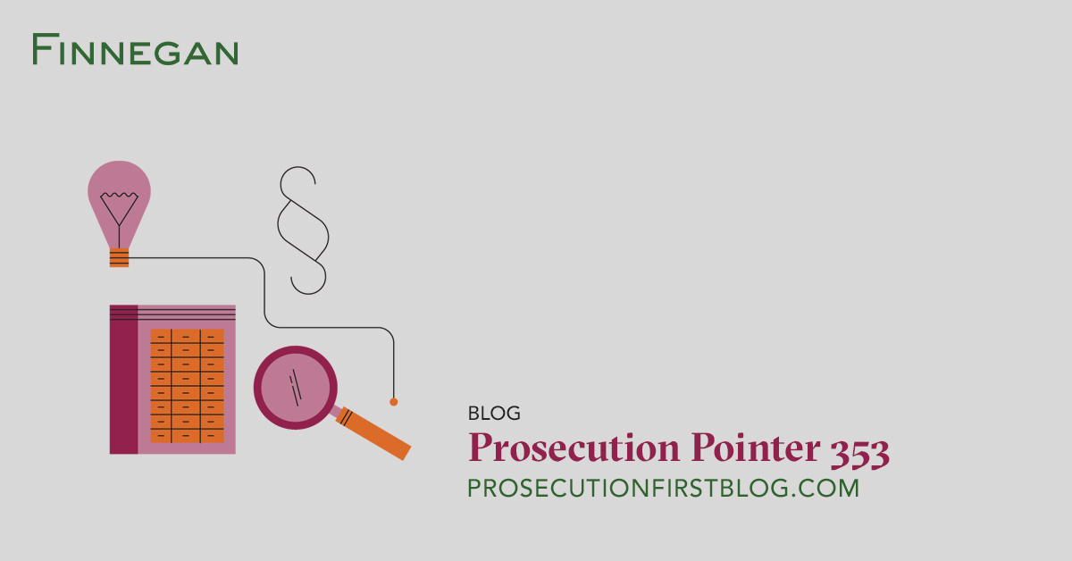 Prosecution Pointer 353 | Prosecution First Blog | Finnegan | Leading ...