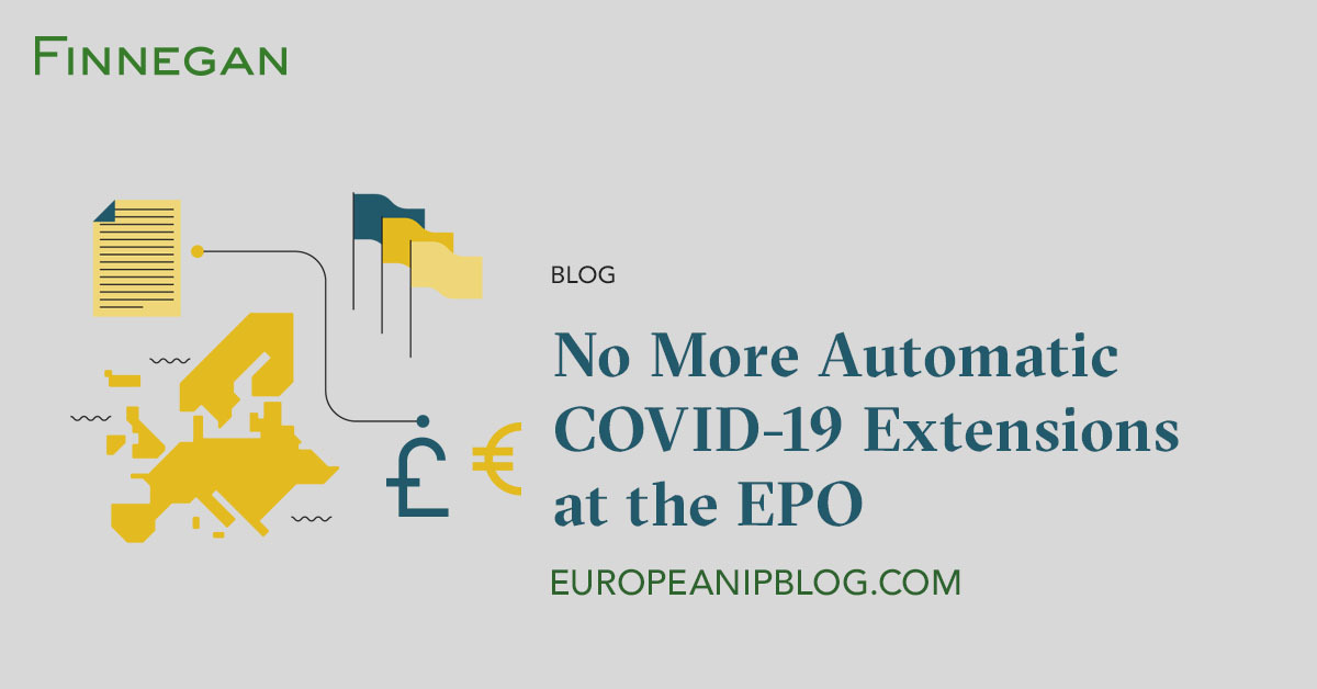 No more automatic COVID-19 extensions at the EPO | European IP Blog ...