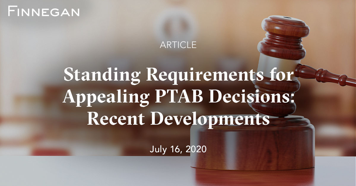 Standing Requirements for Appealing PTAB Decisions: Recent Developments ...