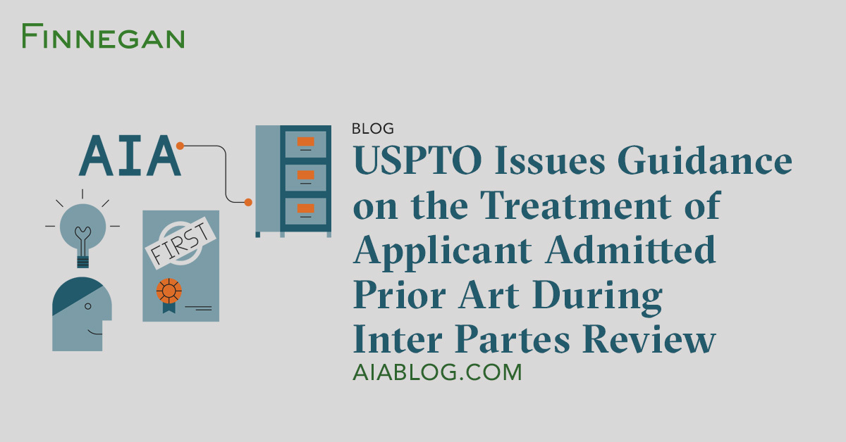 USPTO Issues Guidance on the Treatment of Applicant Admitted Prior Art ...