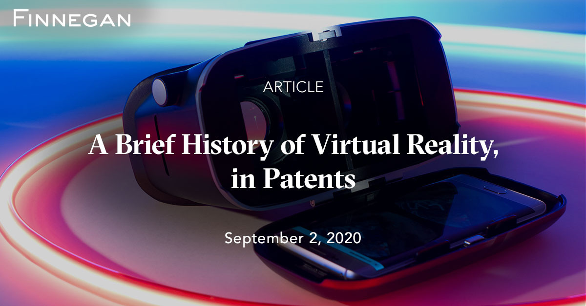 A Brief History of Virtual Reality, in Patents | Articles | Finnegan ...
