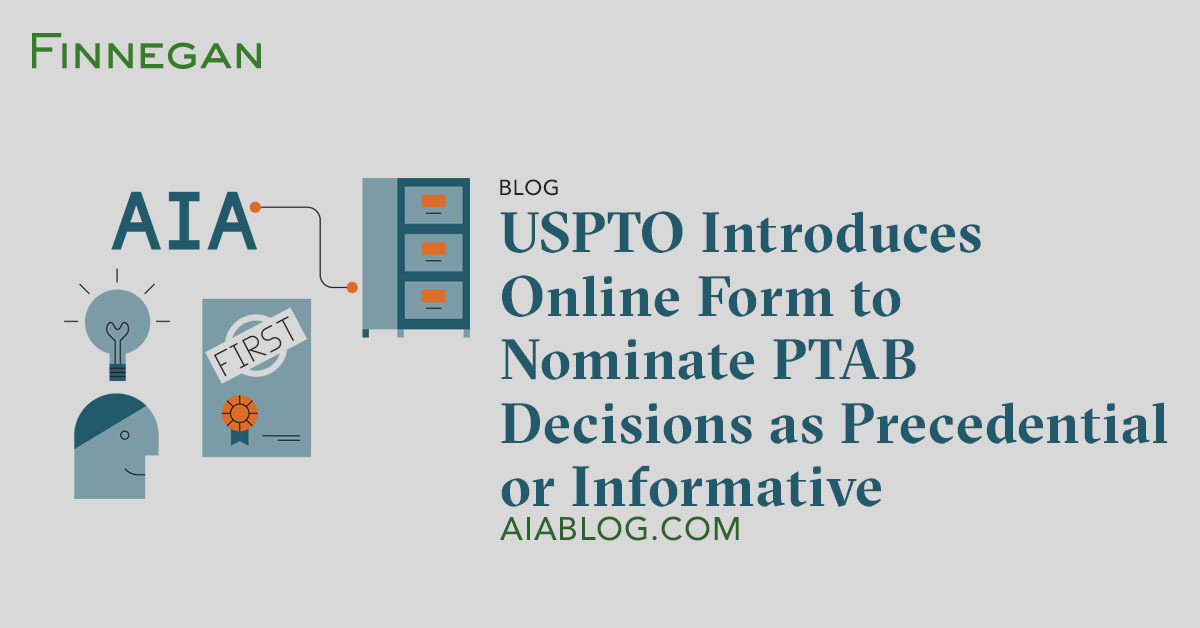 USPTO Introduces Online Form to Nominate PTAB Decisions as Precedential ...