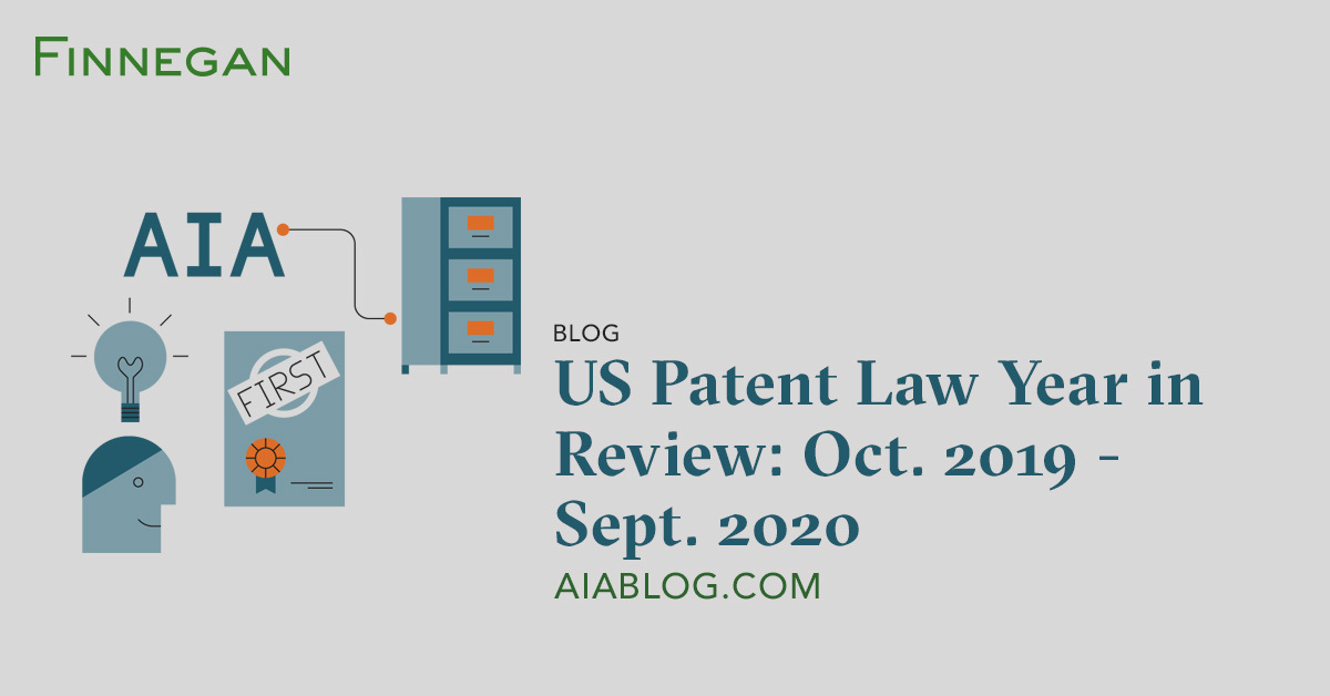 US Patent Law Year in Review: Oct. 2019 - Sept. 2020 | AIA Blog ...