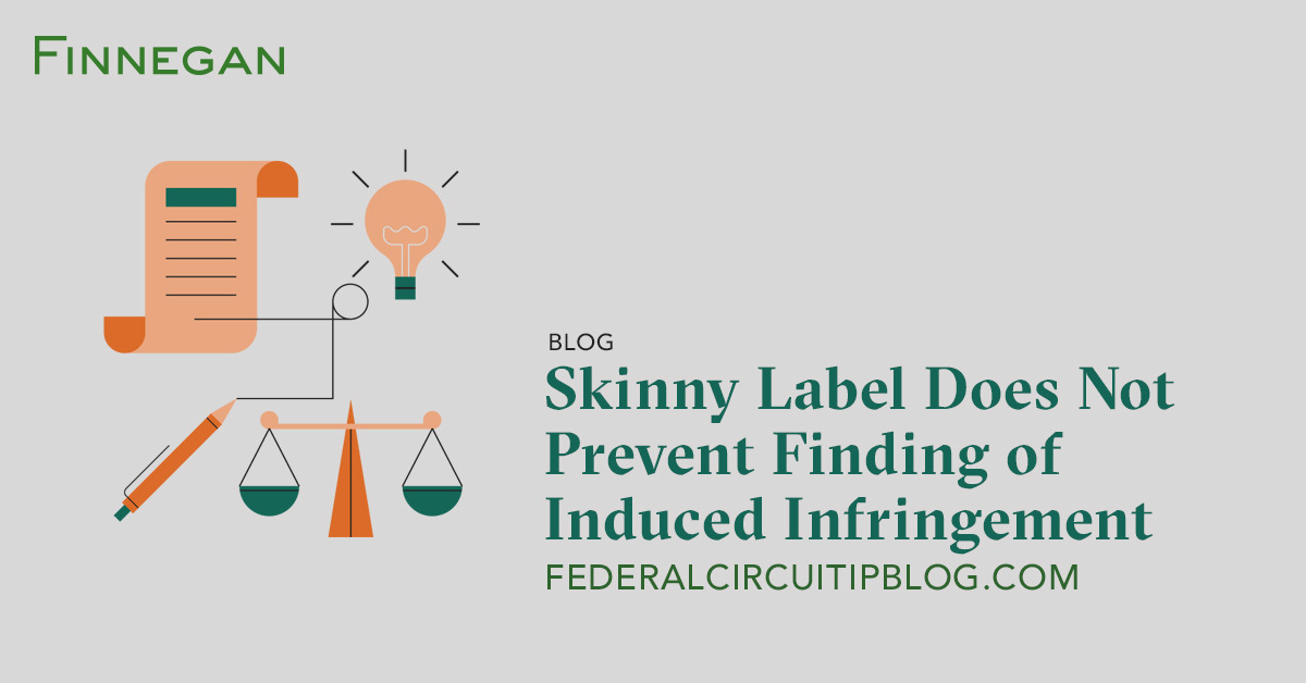 Skinny Label Does Not Prevent Finding of Induced Infringement | Federal ...