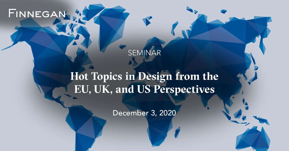 Hot Topics in Design Law from the EU, UK, and US Perspectives | Events ...