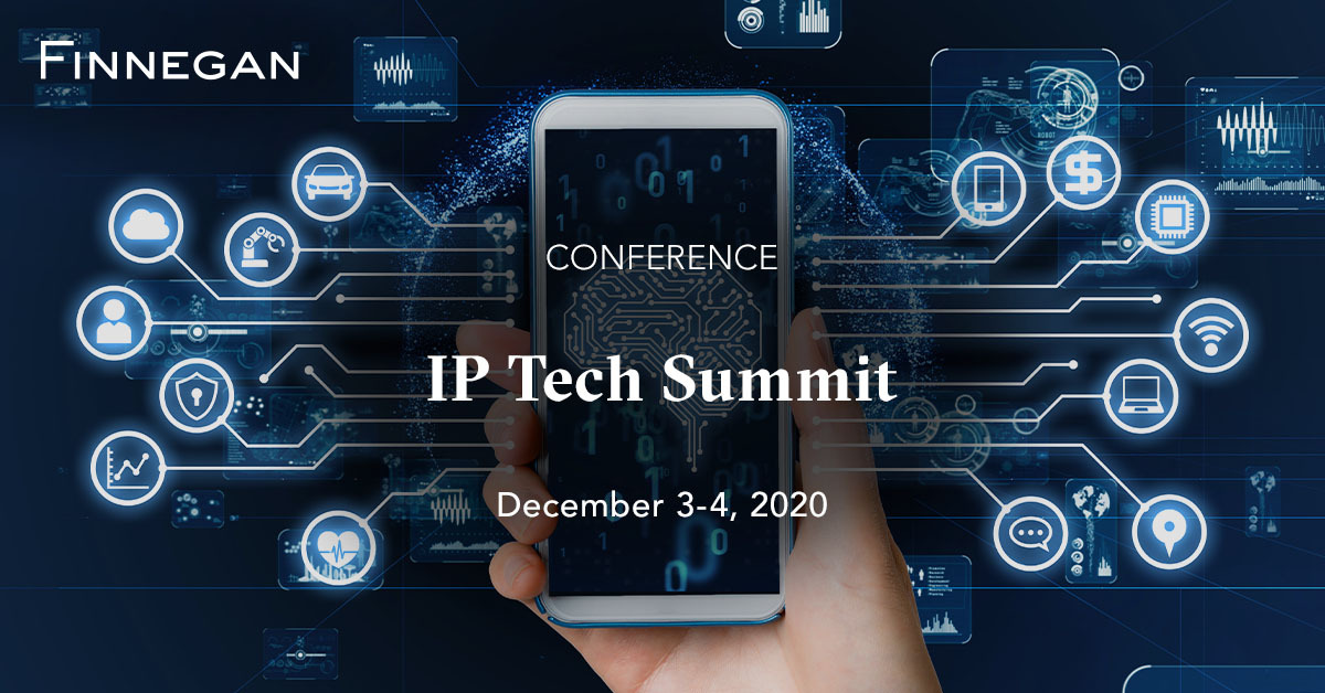 IP Tech Summit | Events | Finnegan | Leading IP+ Law Firm