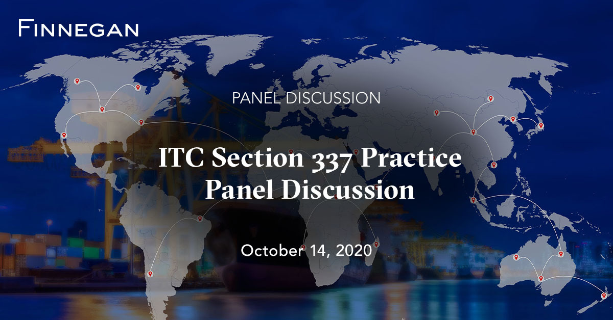 ITC Section 337 Practice Panel Discussion | Events | Finnegan | Leading ...