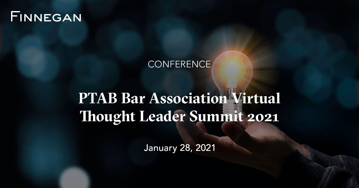 PTAB Bar Association Virtual Thought Leader Summit 2021 | Events ...