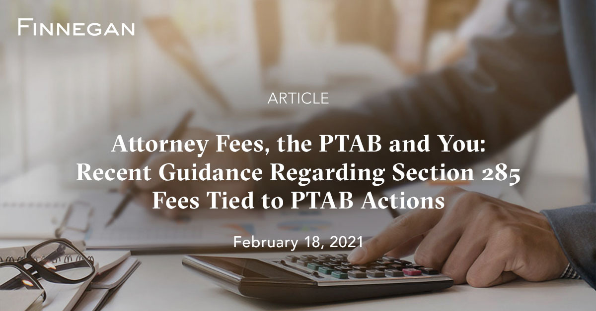 Attorney Fees, the PTAB and You: Recent Guidance Regarding Section 285 ...