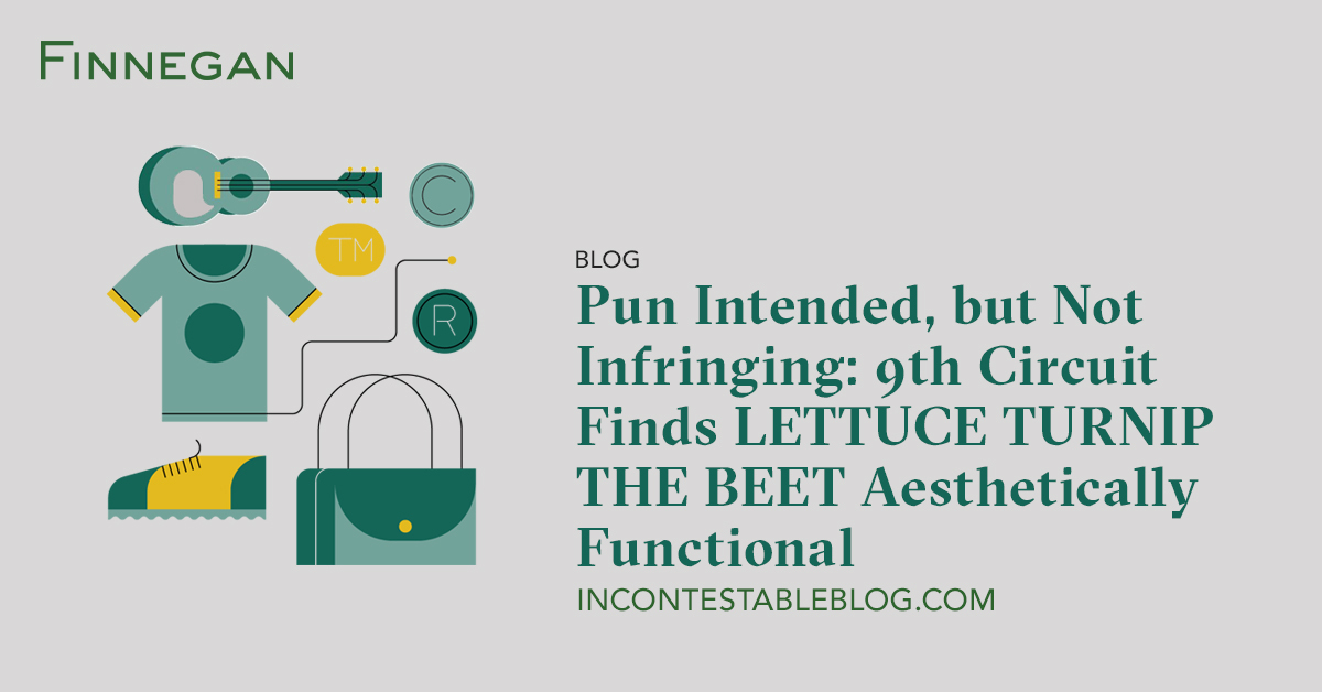 Pun Intended, but Not Infringing: 9th Circuit Finds LETTUCE TURNIP THE ...
