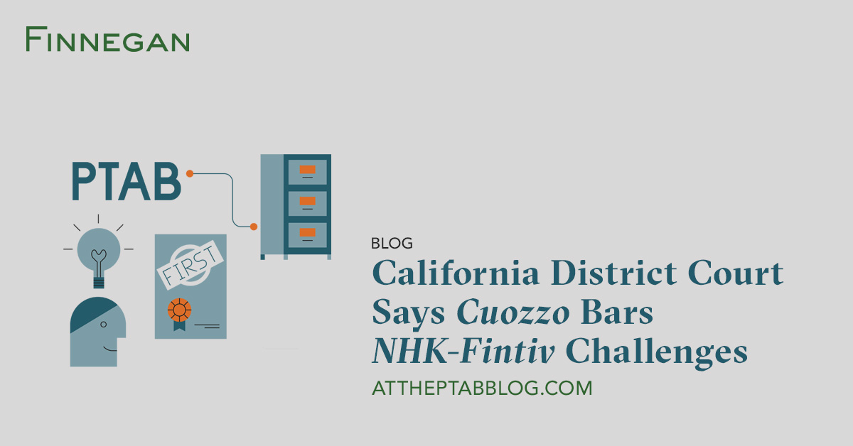 California District Court Says Cuozzo Bars NHK-Fintiv Challenges | At ...