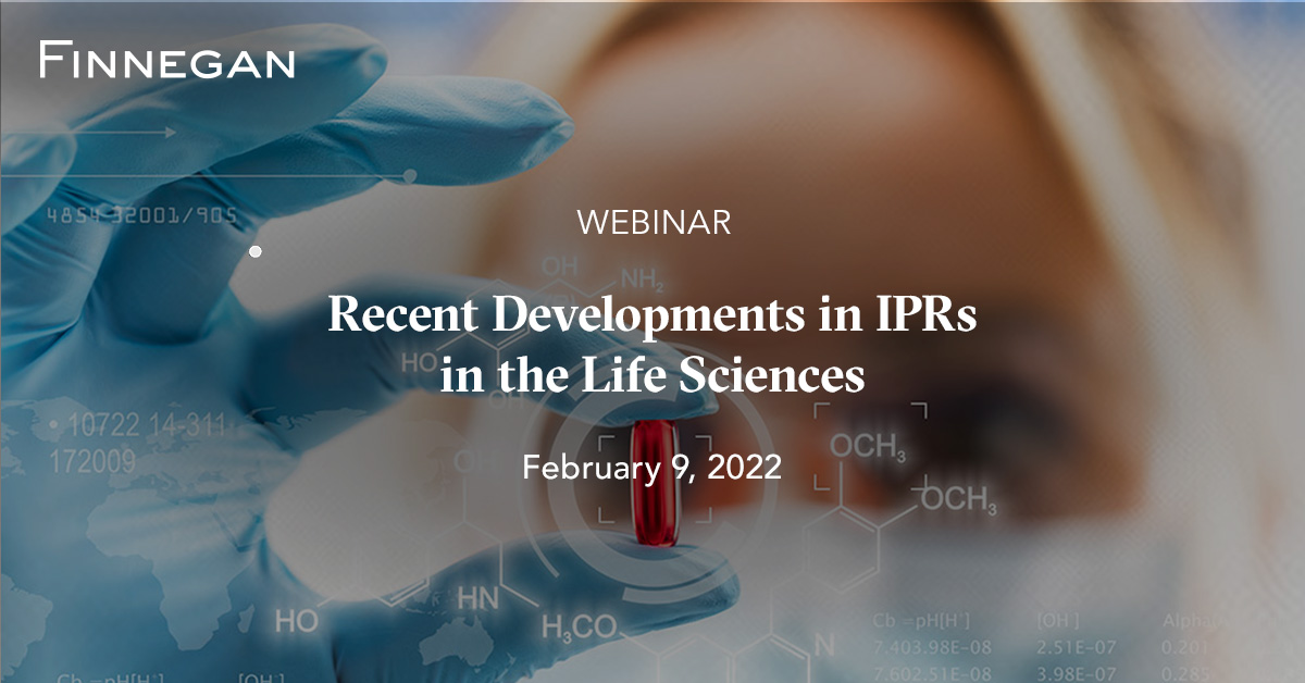 Recent Developments in IPRs in the Life Sciences | Events | Finnegan ...