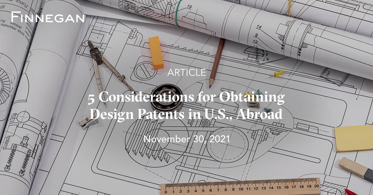 5 Considerations for Obtaining Design Patents in U.S., Abroad ...