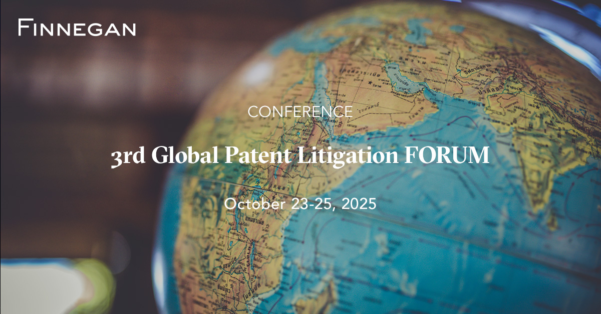 3rd Global Patent Litigation FORUM | Events | Finnegan | Leading IP+ ...