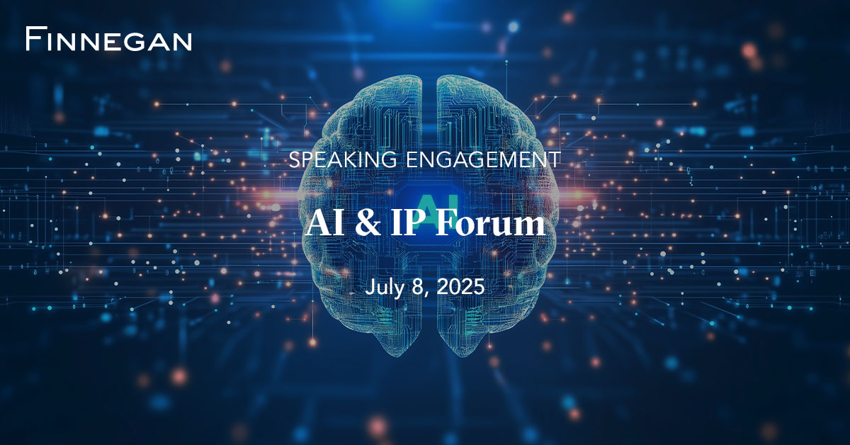 AI & IP Forum | Events | Finnegan | Leading IP+ Law Firm