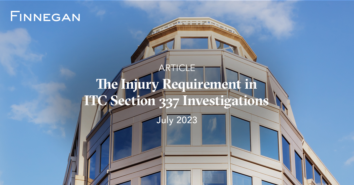 The Injury Requirement in ITC Section 337 Investigations | Articles | Finnegan | Leading IP+ Law ...