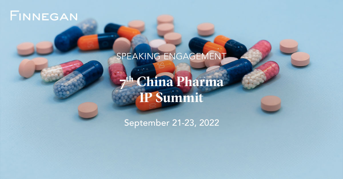 7th China Pharma IP Summit | Events | Finnegan | Leading IP+ Law Firm