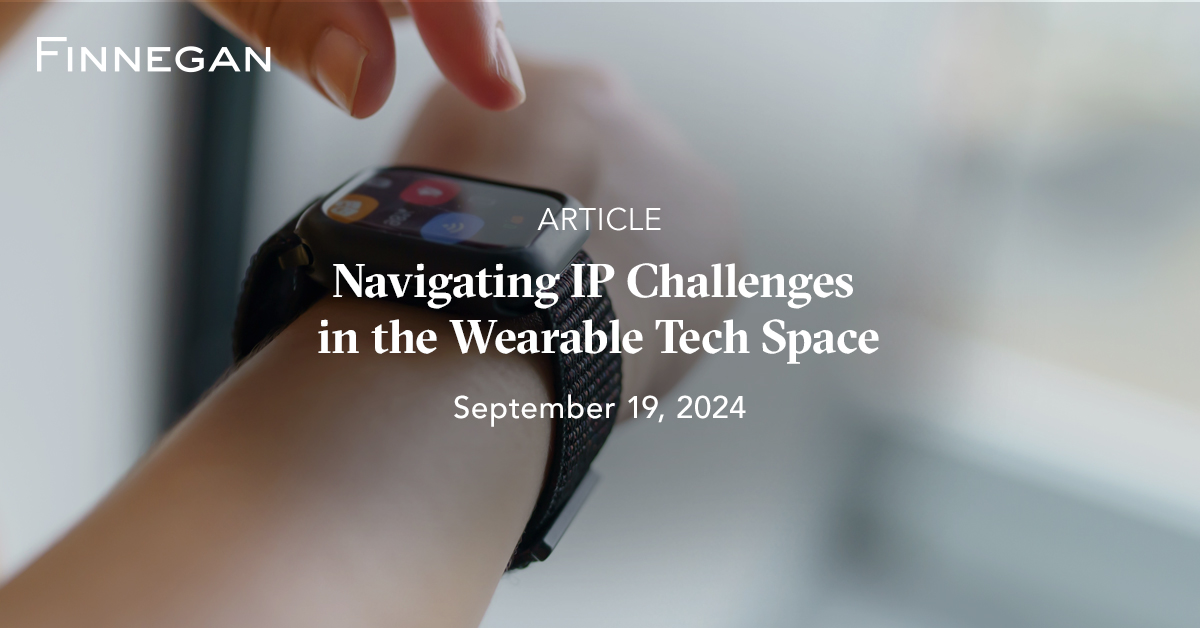 Navigating IP Challenges in the Wearable Tech Space | Articles ...