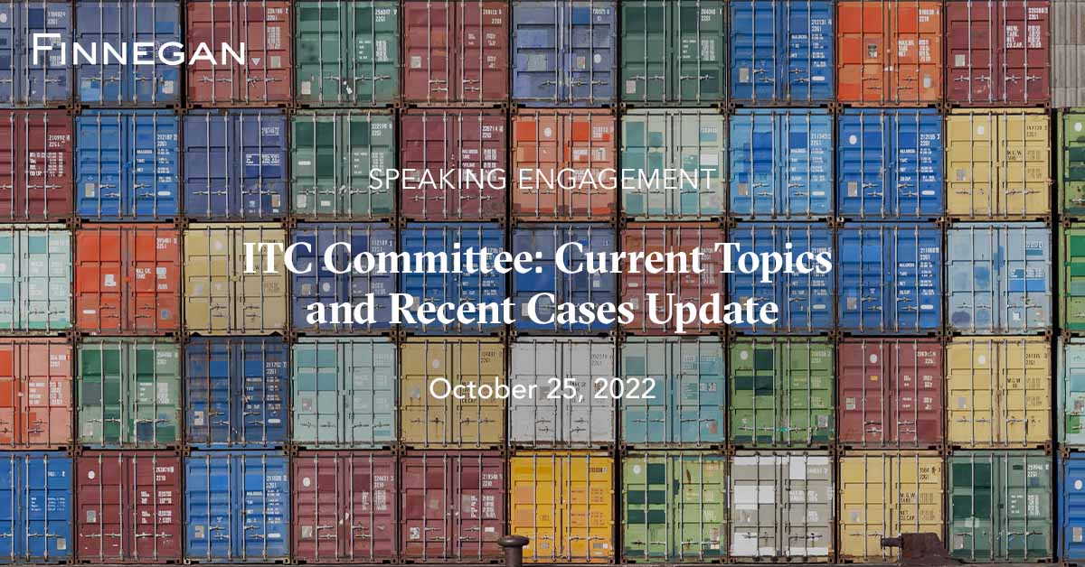 ITC Committee: Current Topics and Recent Cases Update | Events ...