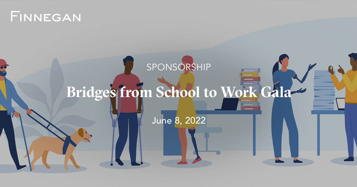 Bridges from School to Work Gala 2022 | Events | Finnegan | Leading IP+ ...
